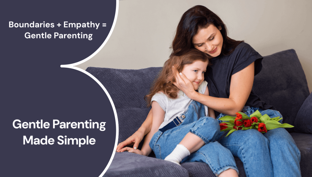 Gentle Parenting Explained: Real Meaning, Modern Discipline & Digital ...